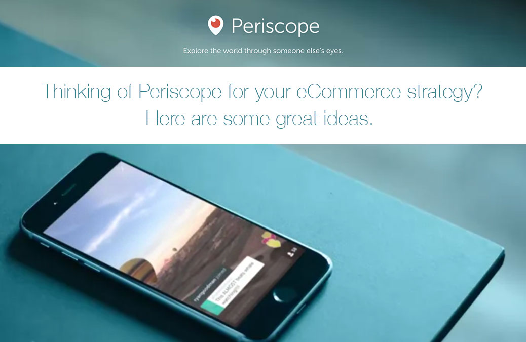 Thinking of Periscope for your eCommerce strategy? Here are some great ...